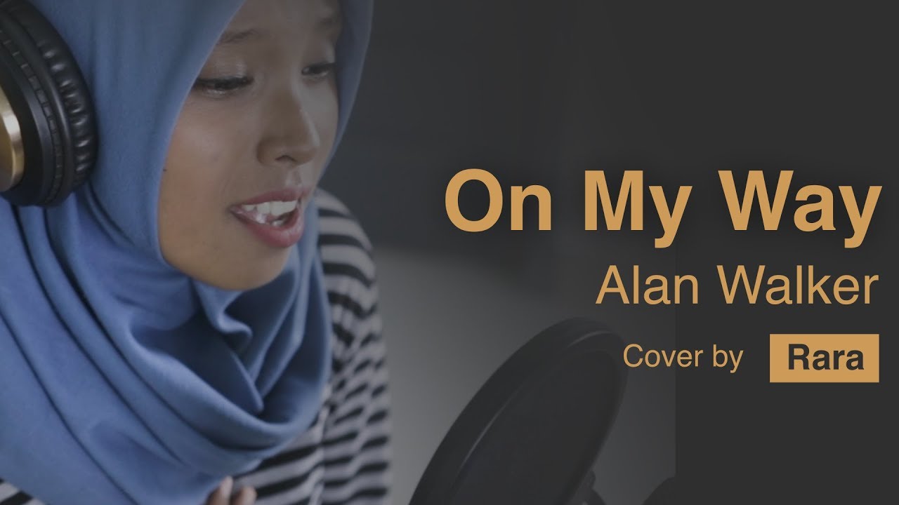 ALAN WALKER, SABRINA CARPENTER & FARRUKO - ON MY WAY COVER BY RARA ...