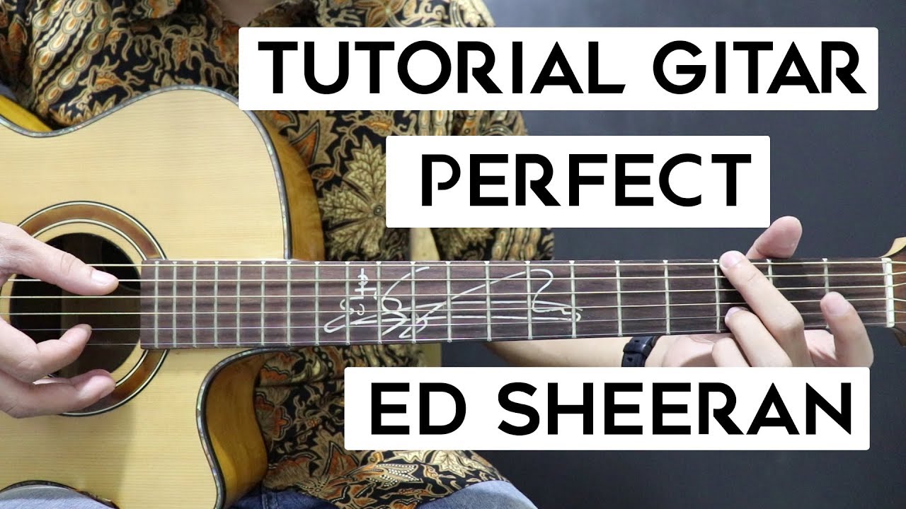 (Tutorial Gitar) ED SHEERAN - Perfect | Mudah Dan Cepat Dimengerti ...