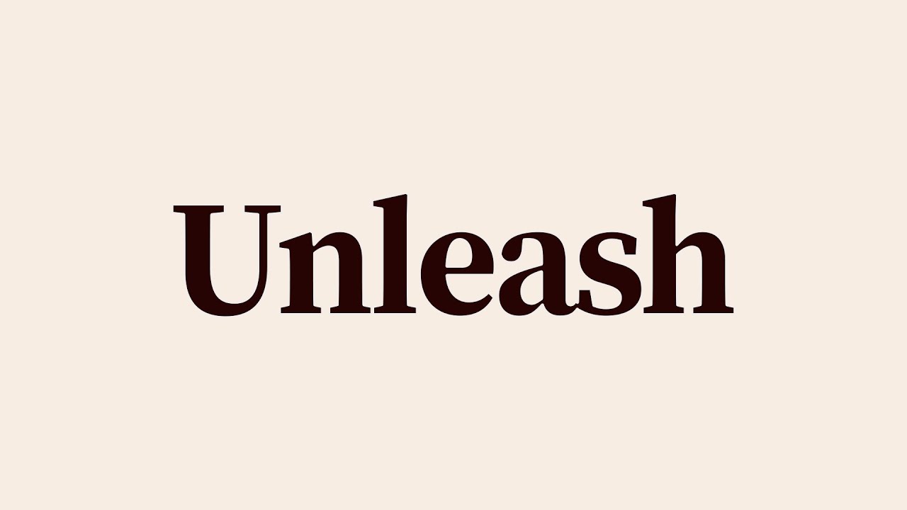 Unleash Meaning and Definition - YouTube
