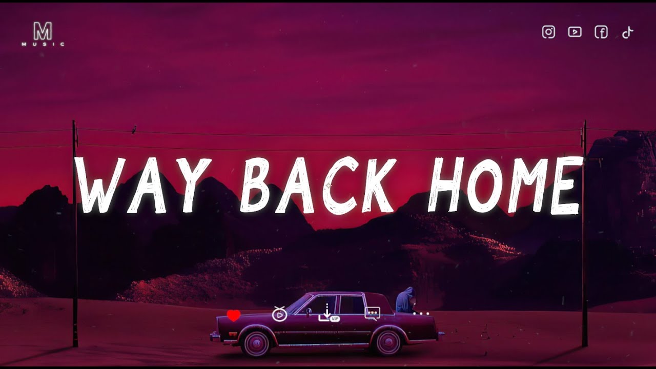 Way Back Home 🎉 Tiktok songs playlist that is actually good 🔊 Feeling ...