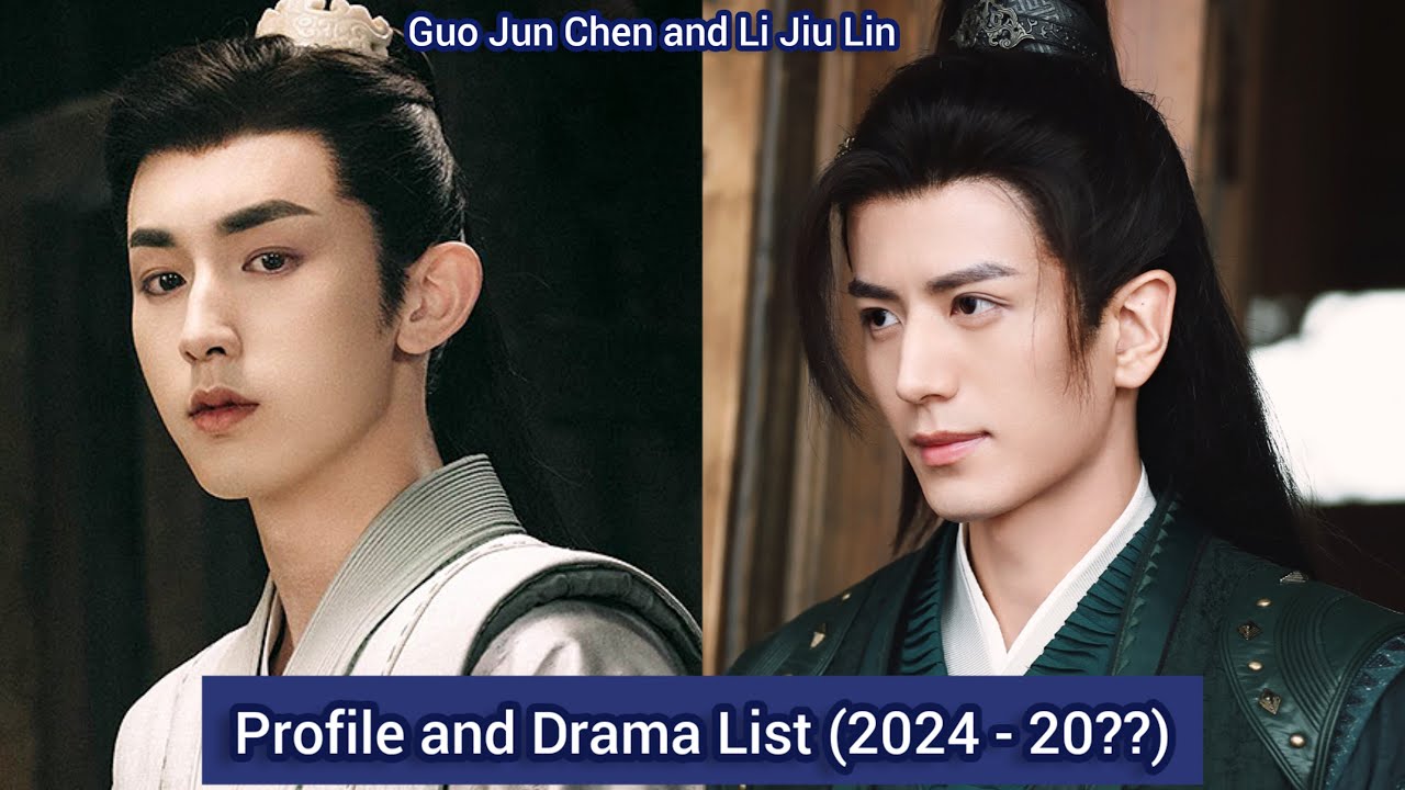 Guo Jun Chen and Li Jiu Lin | Profile and Drama List (2024 - 20 ...