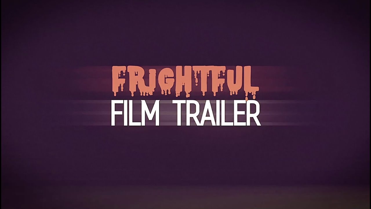 Example Frightful Film Trailer - YouTube