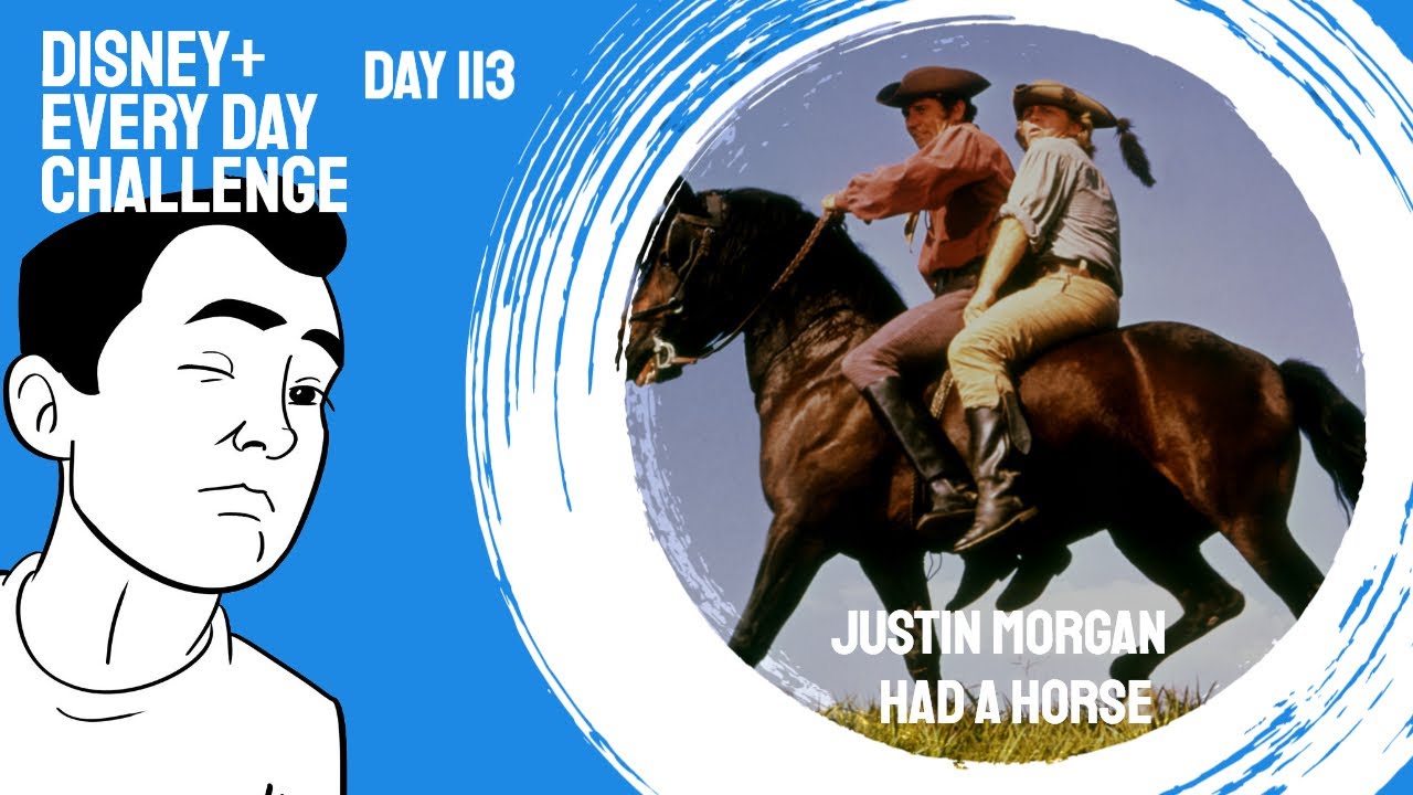 Justin Morgan Had a Horse - day 113 - Disney+ Every Day Challenge - YouTube
