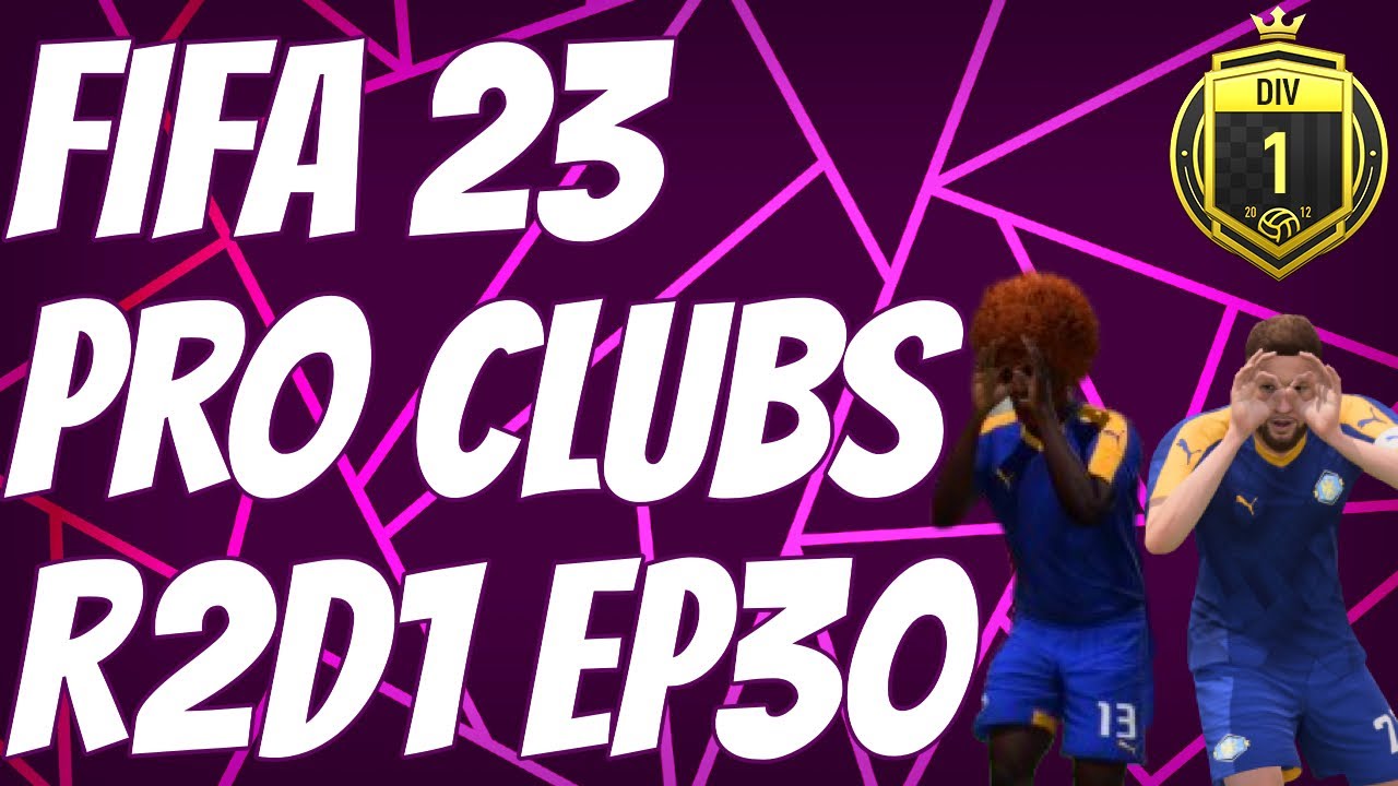 FIFA 23 PRO CLUBS ROAD TO DIVISION 1 EP30 - DIVISON 2 TITLE CHARGE ...