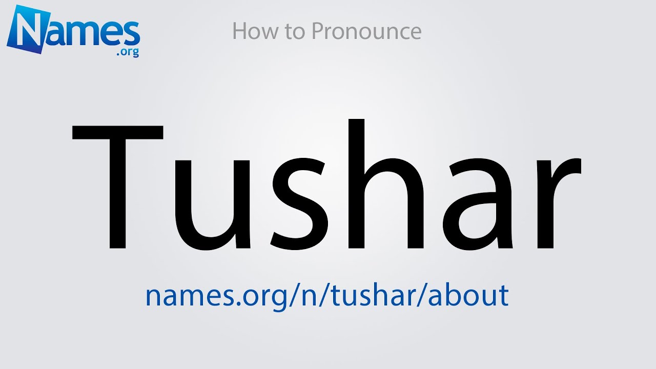 How to Pronounce Tushar - YouTube