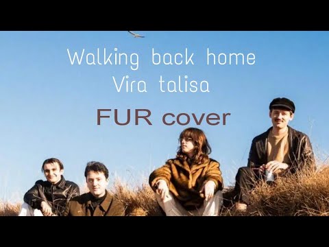 Walking back home - Vira Talisa (cover FUR) lyrics - YouTube Music