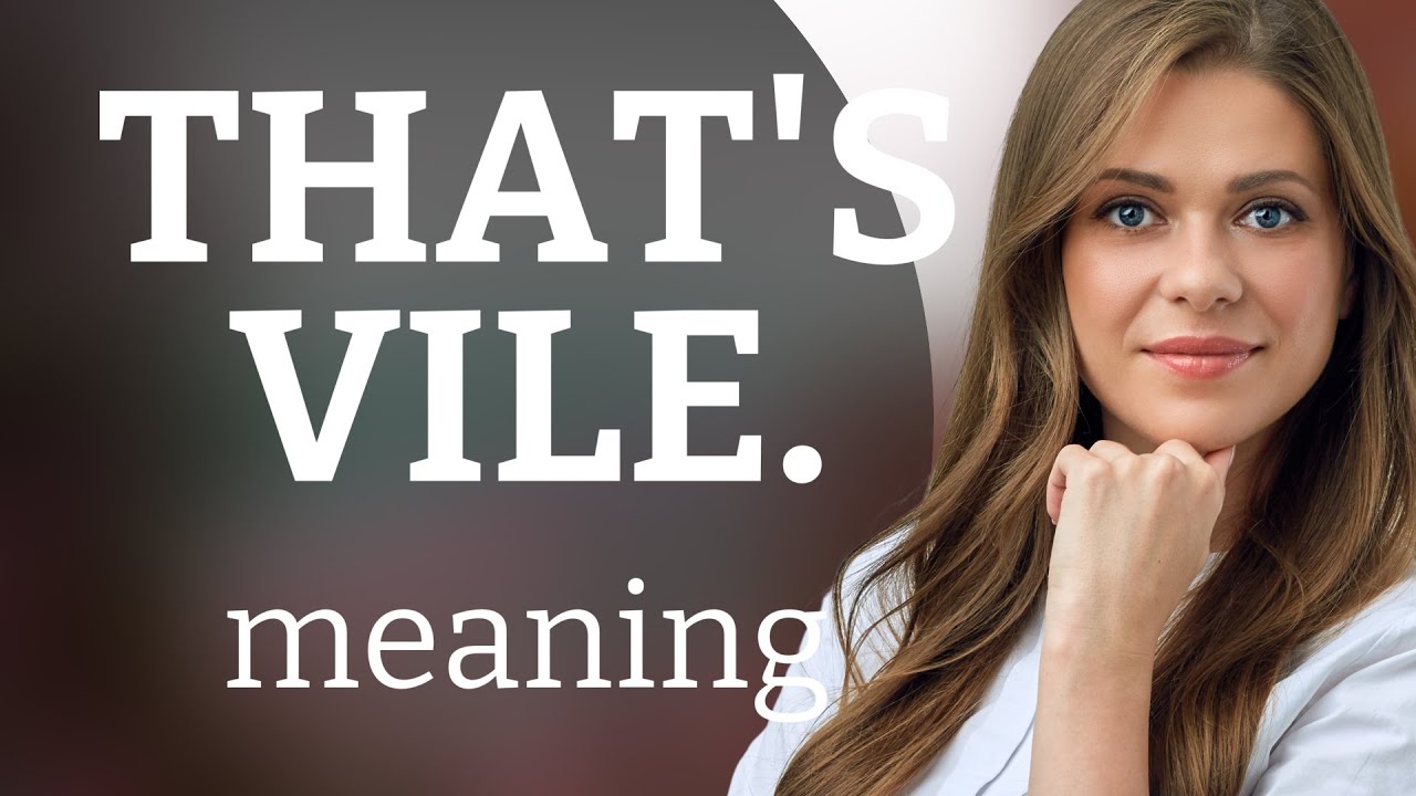 Understanding "That's Vile": An English Phrase Explained - YouTube