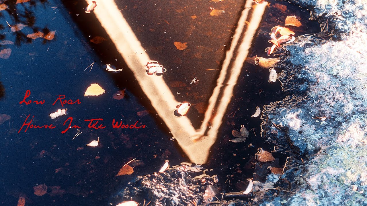 Low Roar - House In The Woods (Official Music Video) - YouTube