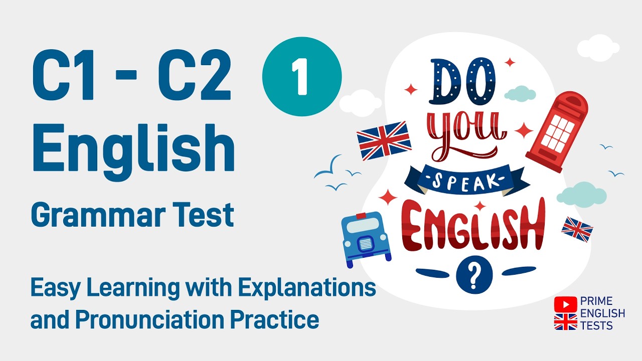 C1- C2 English Grammar Test 1 with Explanations and Pronunciation ...