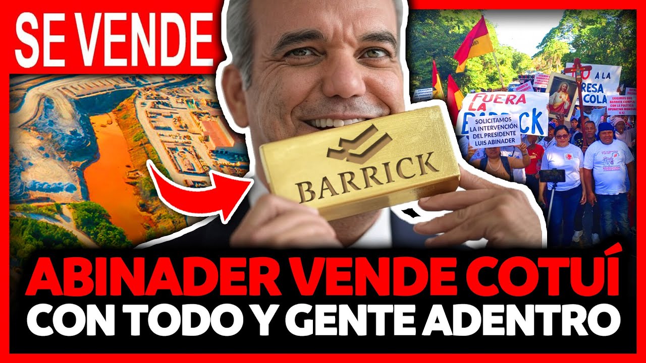 ÚLTIMO MINUTO! MIRA LO QUE ACABA DE PASAR CON LA BARRICK GOLD EN COTUÍ ...