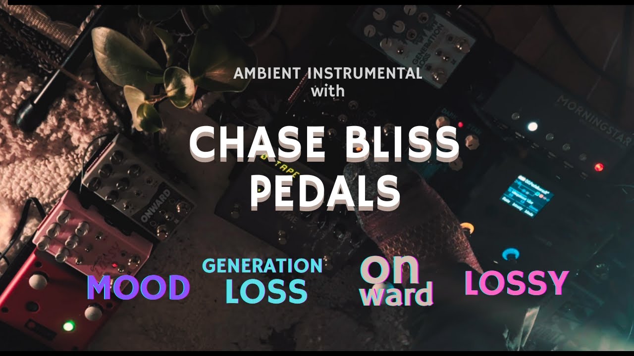 Ambient Jam with Chase Bliss Pedals - MOOD / Gen Loss / Onward / Lossy | #ambientguitar # ...