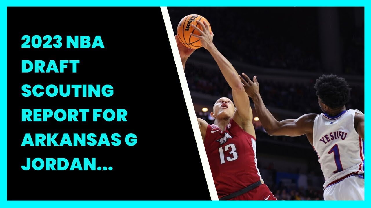 2023 NBA DRAFT SCOUTING REPORT FOR ARKANSAS G JORDAN WALSH - YouTube