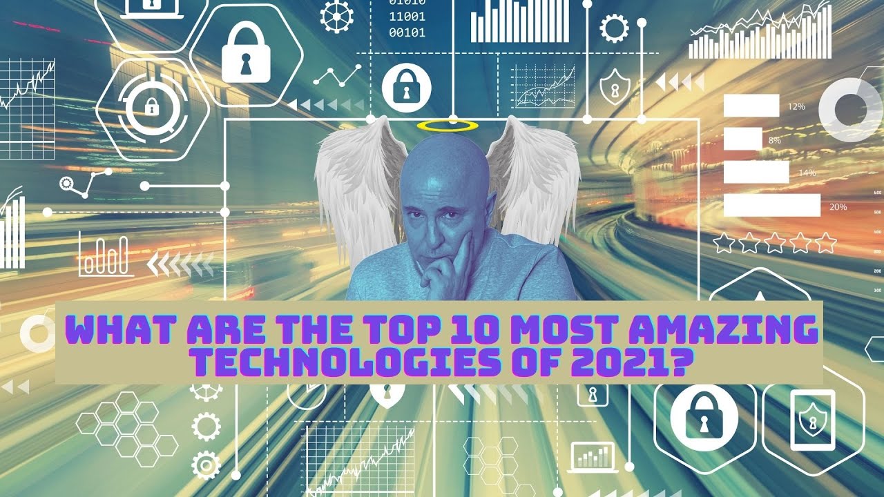 What are the top 10 most amazing technologies of 2021? - YouTube