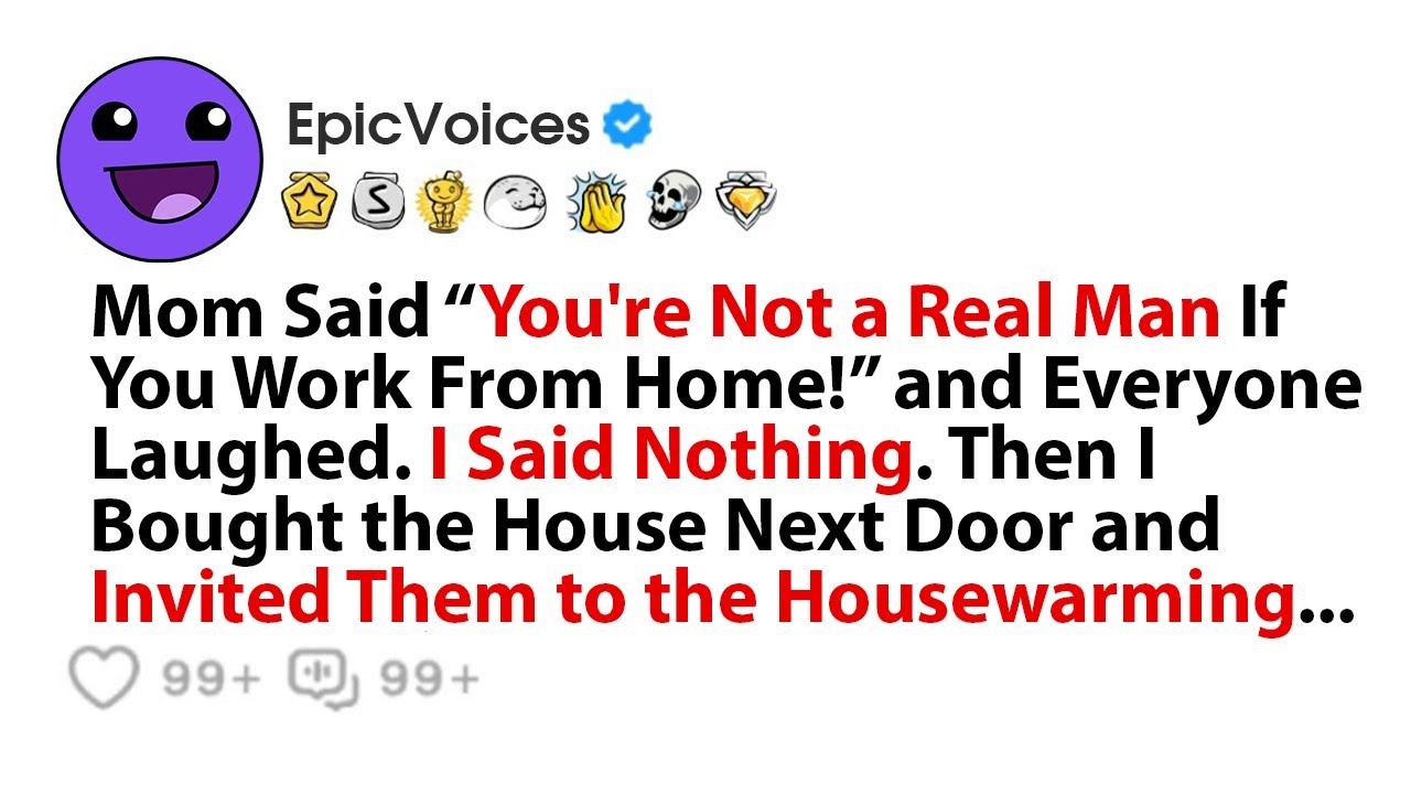 Mom Said “You're Not a Real Man If You Work From Home!” and Everyone ...