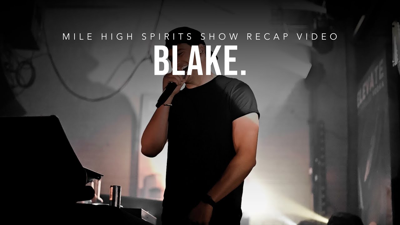 blake. x MILE HIGH SPIRITS | SHOW RECAP - YouTube