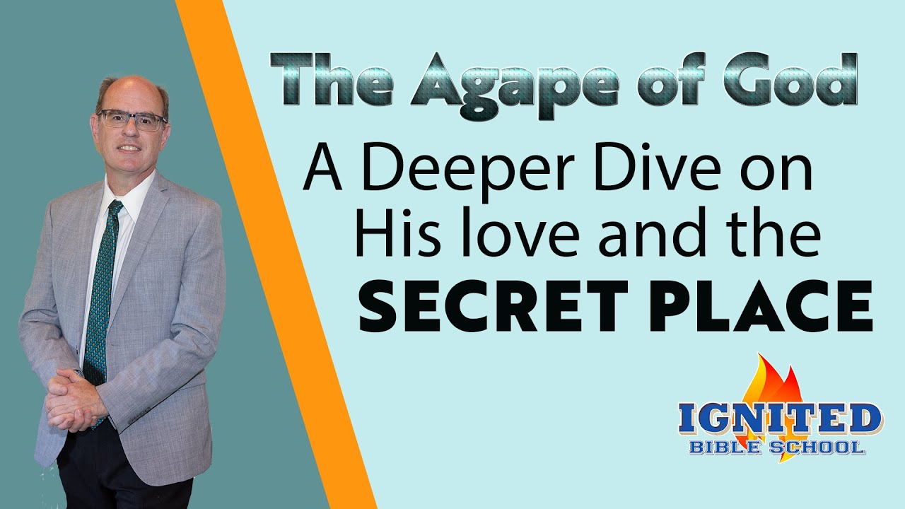 The Agape of God (accepted in the Beloved) A Deeper Dive on His Love ...