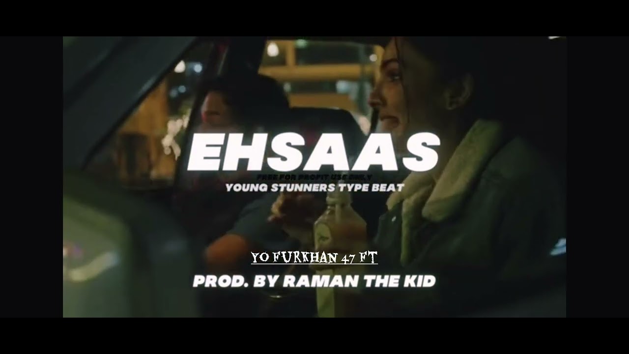 YO Furkhan ft "EHSAAS" inspiring @YoungStunners PROD. BY RAMAN THE KID ...