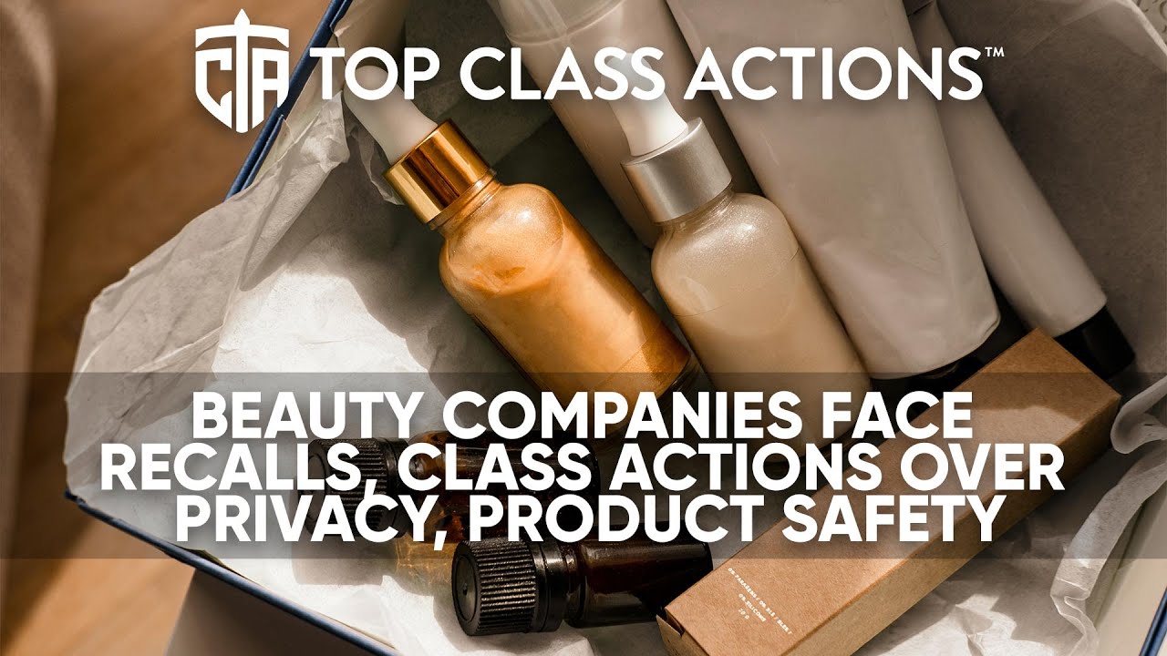 Beauty companies face recalls, class actions over privacy, product ...