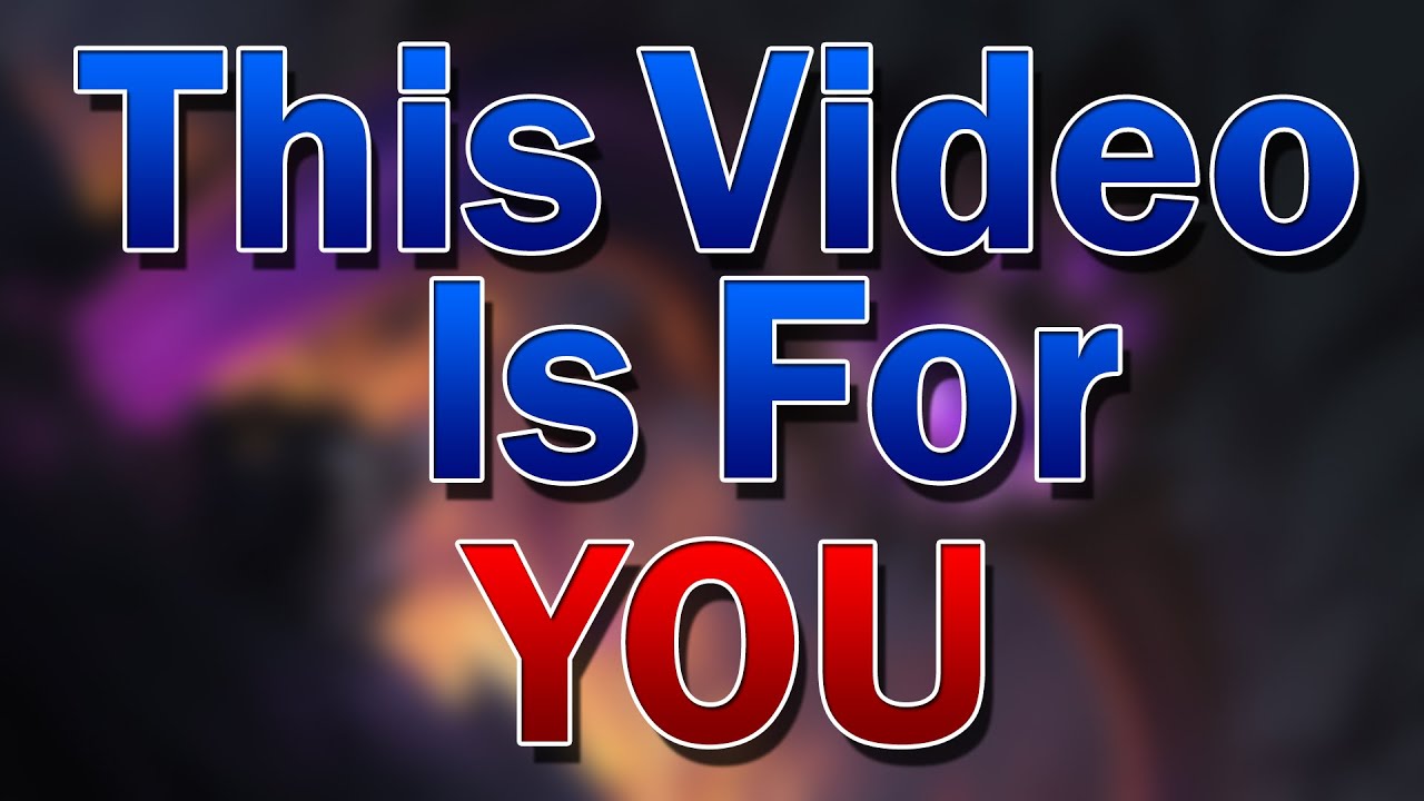This Video is For You - YouTube