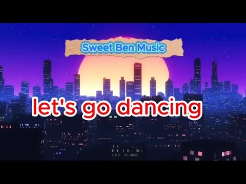 Sweet Ben - Let's go dancing ( Lyrics video) - YouTube