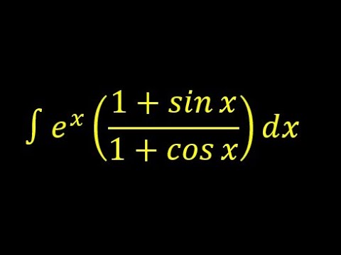 Integration of e^x (1+sinx/1+cosx) - YouTube