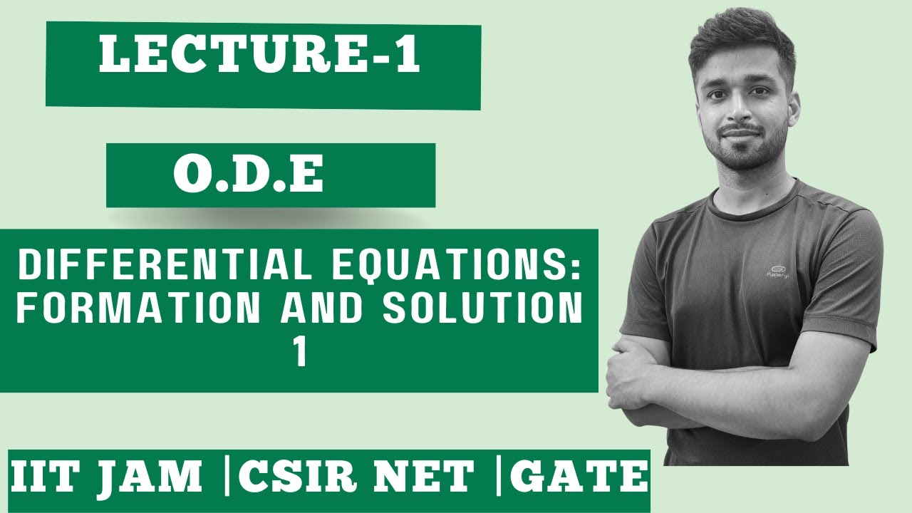Lec 1 Differential Equ Formation And Solution 1 Ode Iit Jam Csir Net Gate Vivek