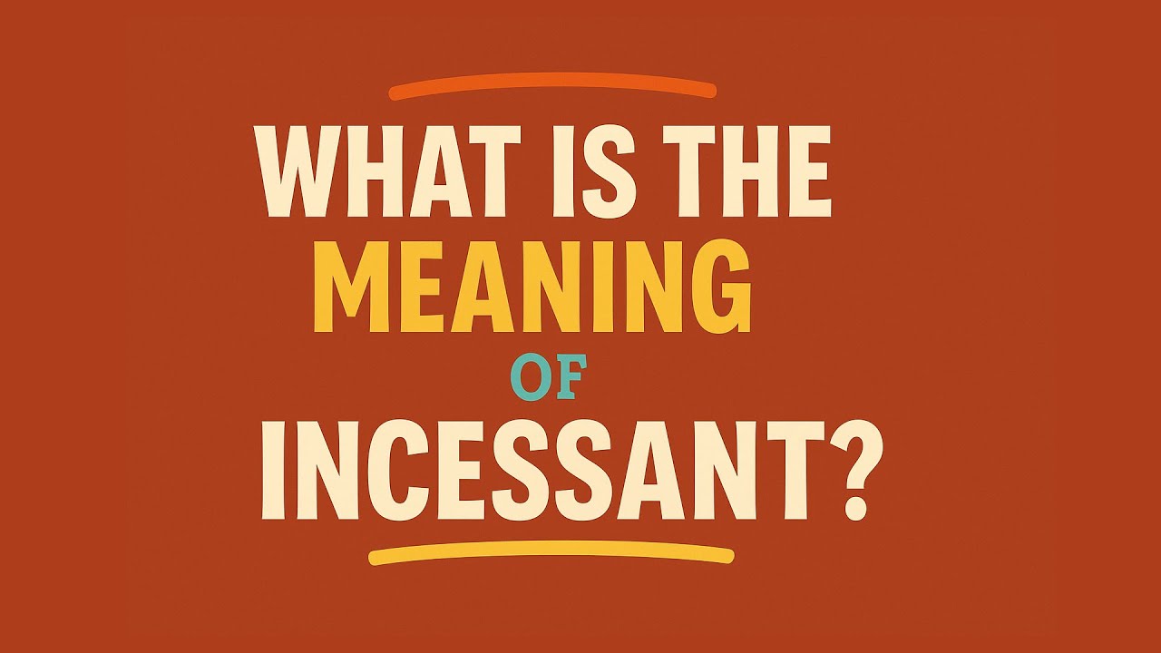 What is the meaning of Incessant? - YouTube