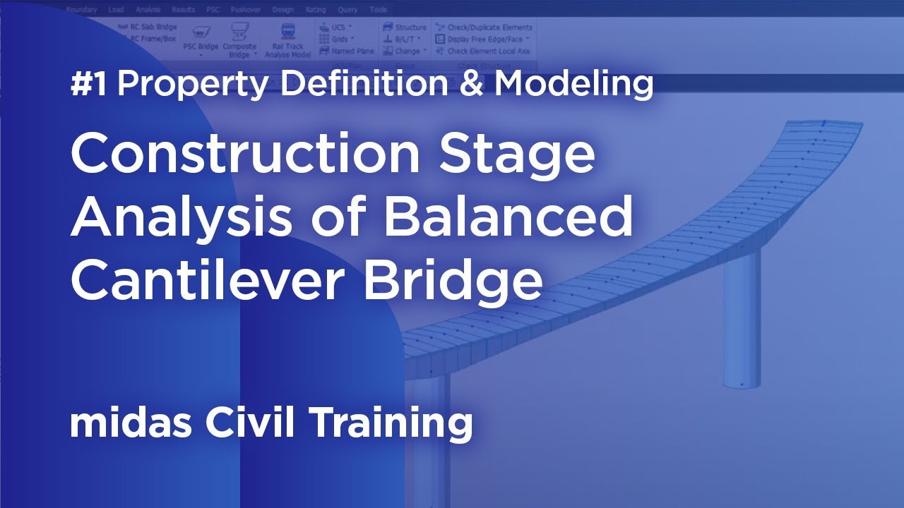 Construction Stage Analysis of Balanced Cantilever Bridge #1 Property Definition & Modeling ...