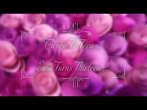 CrazyGirlz | Tween to Teen - Ewa Turns Thirteen | Birthday Video