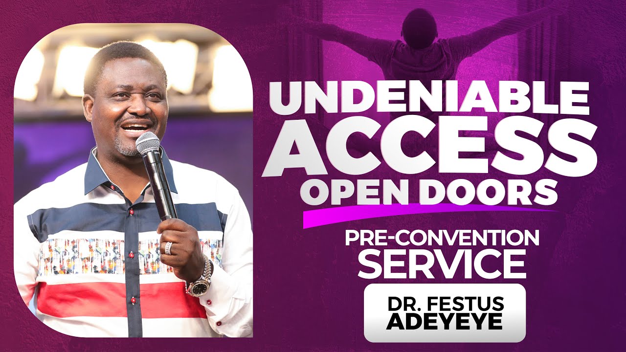 Undeniable Access (Pre-Convention Service) | Dr. Festus Adeyeye | ALCC ...