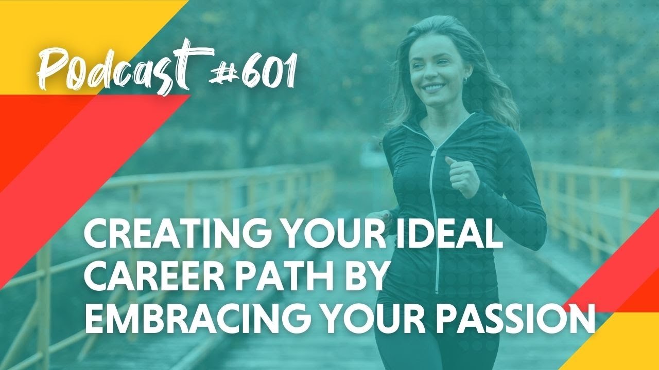 Creating Your Ideal Career Path by Embracing Your Passion - YouTube