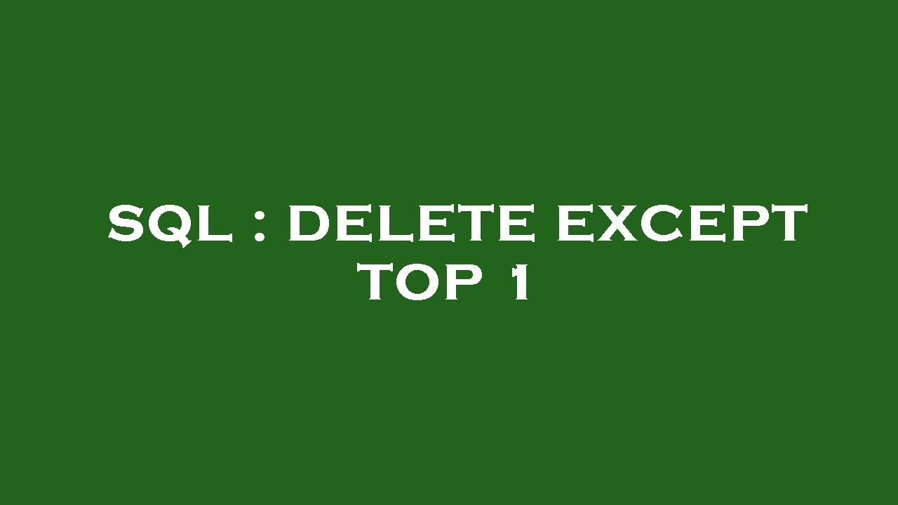 SQL DELETE EXCEPT TOP 1 YouTube sql-delete-except-top-1-youtube