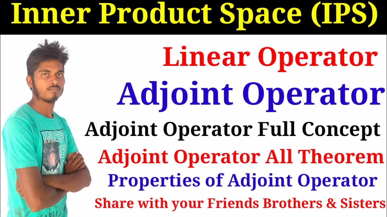 Adjoint Operator Linear Operator Properties Of Adjoint Operator Adjoint Operator Linear Operator Properties Of Adjoint Operator