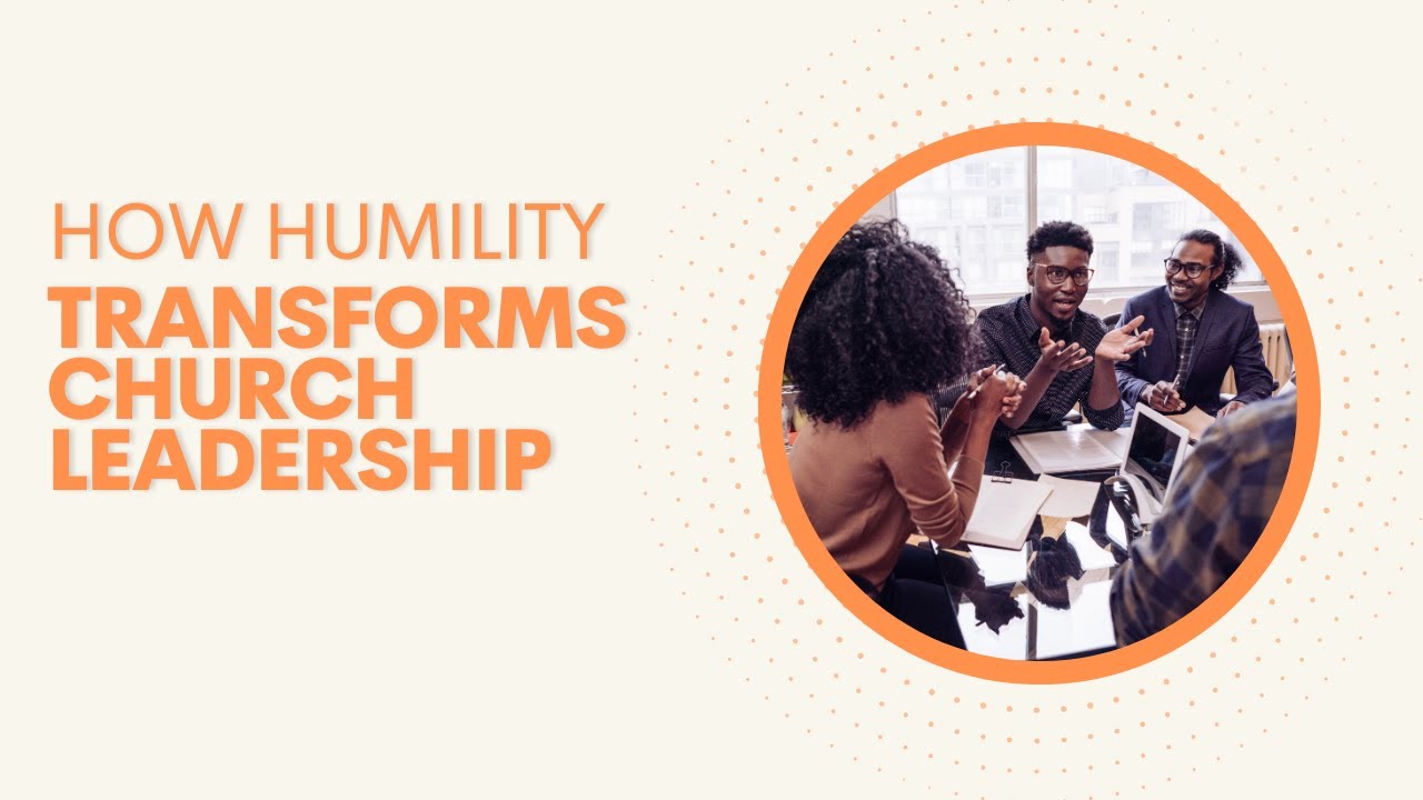How Humility Transforms Church Leadership - YouTube