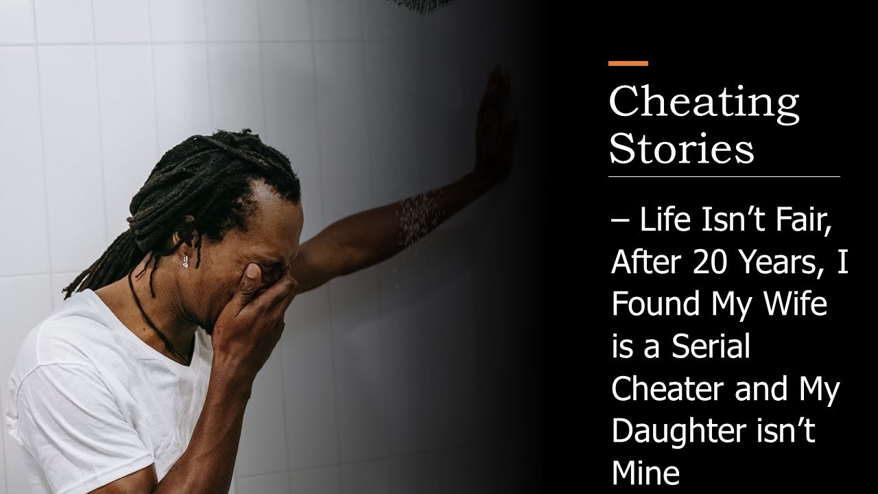 Cheating Stories –After 20 Years, I Found My Wife is a Serial Cheater ...