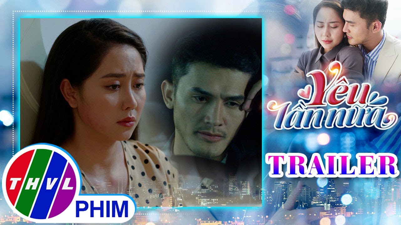 [TRAILER] Giới thiệu phim YÊU LẦN NỮA - Tuần 4 - YouTube