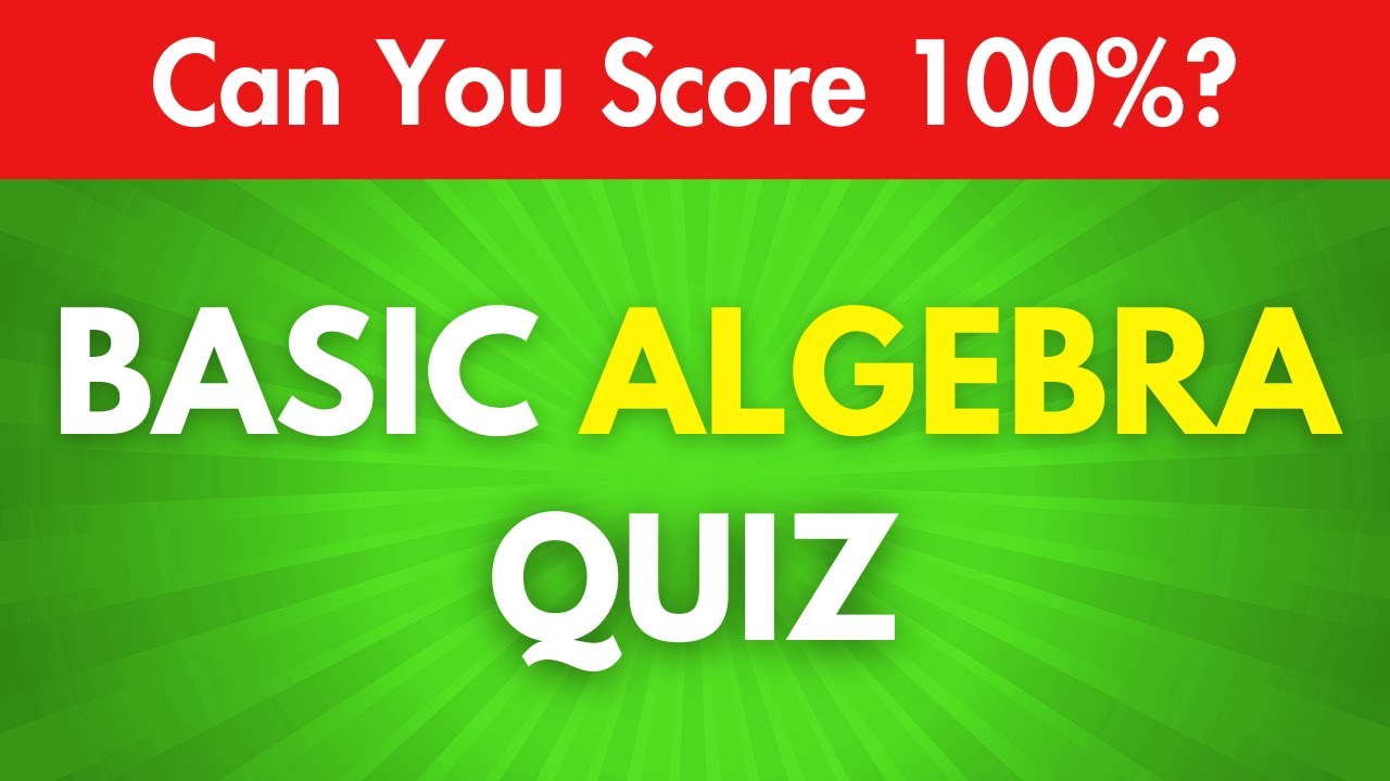 Basic Algebra Quiz — 20 Questions to Test Your Skills | Can You Score ...