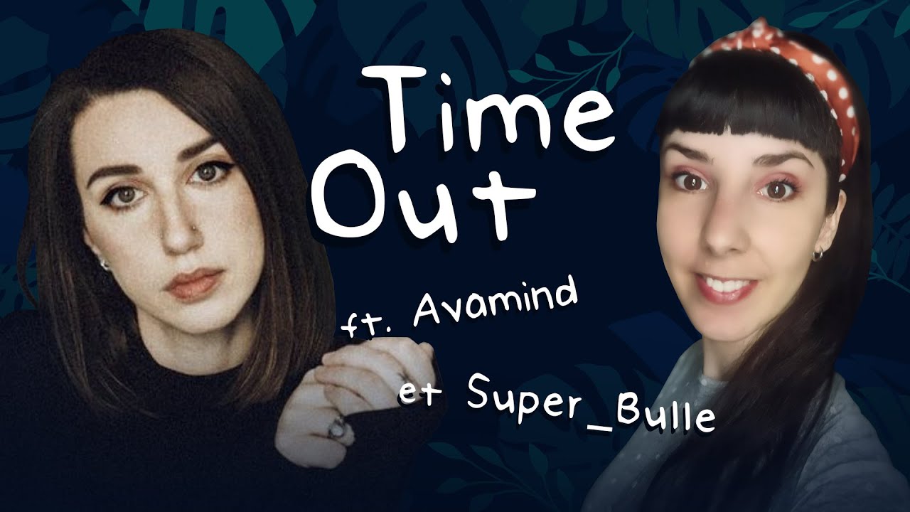 Avamind et Super_Bulle | TIME OUT - YouTube