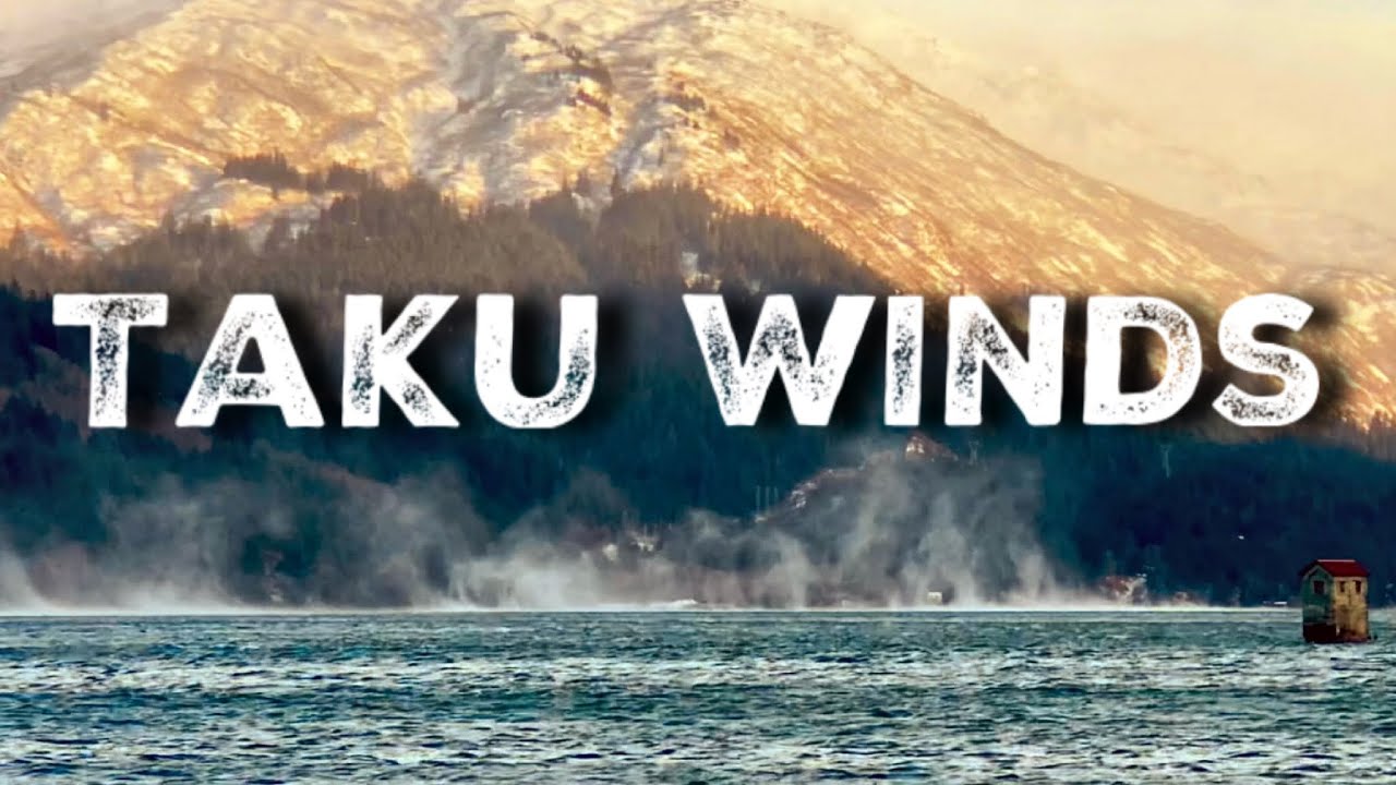 Taku Winds - Juneau, Alaska. - YouTube