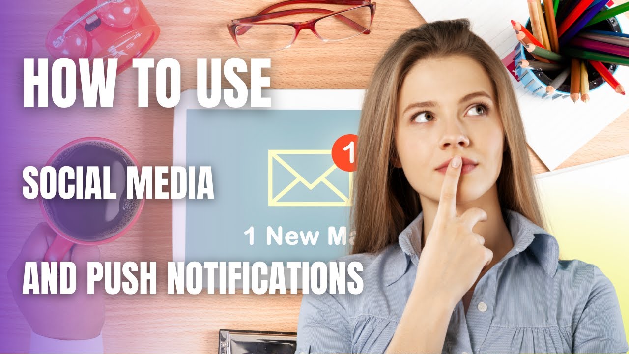How to Use Social Media and Push Notifications Effectively in Digital ...