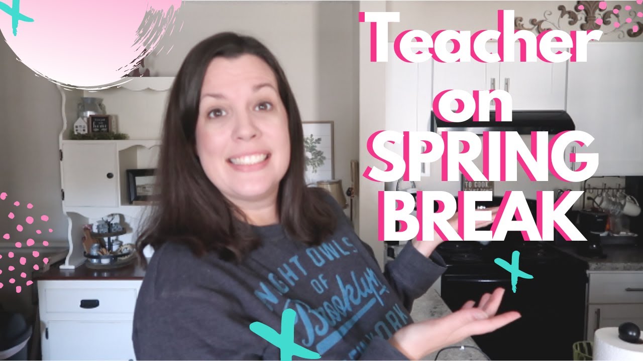 Day in the Life of a Teacher on Spring Break - YouTube