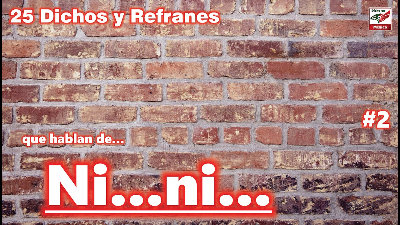 Dichos y Refranes de Ni...ni...#2 - YouTube