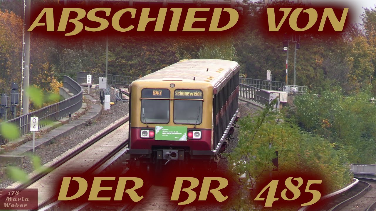 BR 485 Der Abschied einer Legende der Berliner S-Bahn mit BR485 ...