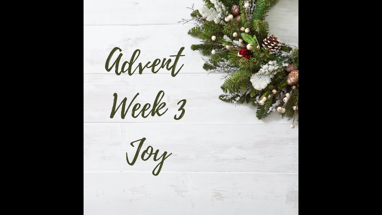 Advent Week 3: Joy 12.13.20 - YouTube