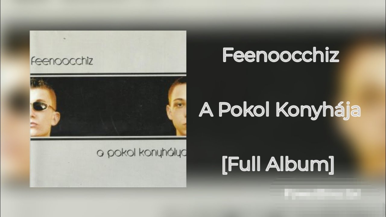 Feenoocchiz - A Pokol Konyhája [Full Album] - YouTube
