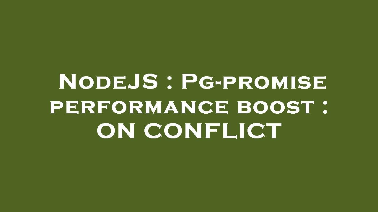 Nodejs Pg Promise Performance Boost On Conflict Youtube