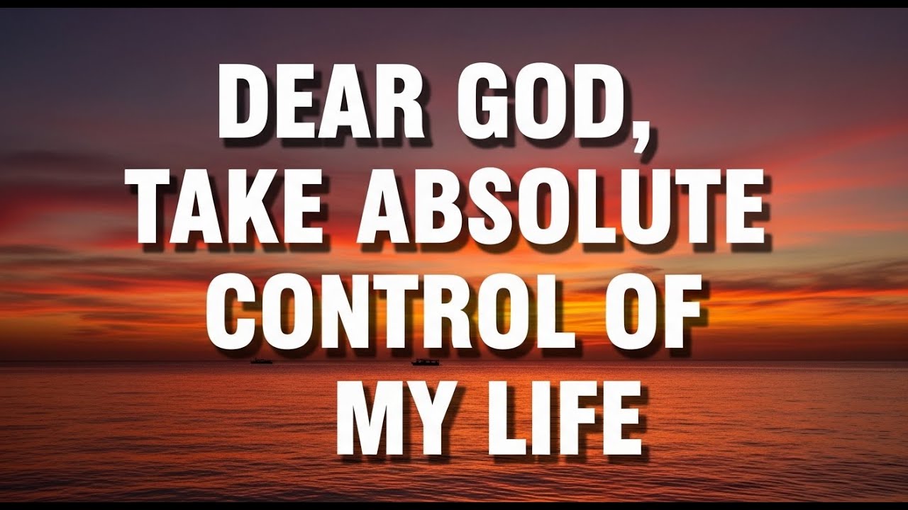 Dear God, Take Absolute Control | Midnight Prayer Of Surrender - YouTube