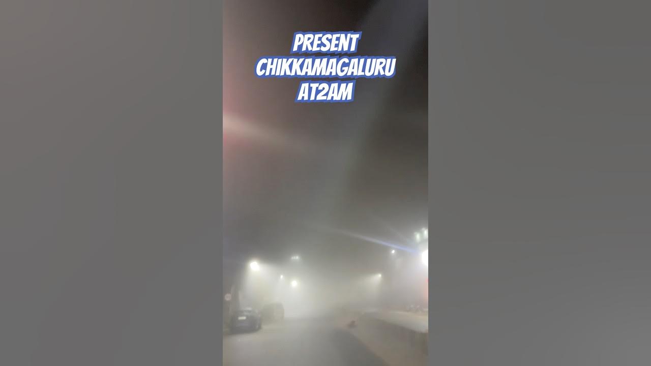 Present in Chikkamagaluru at 2am full mist #shorts #karnataka - YouTube