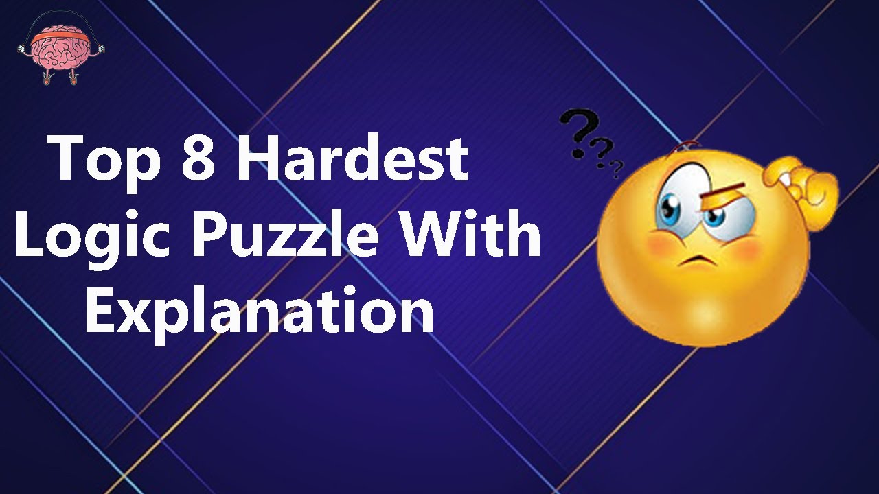 Top 8 Hardest Logic Puzzle With Explanation YouTube top-8-hardest-logic-puzzle-with-explanation-youtube