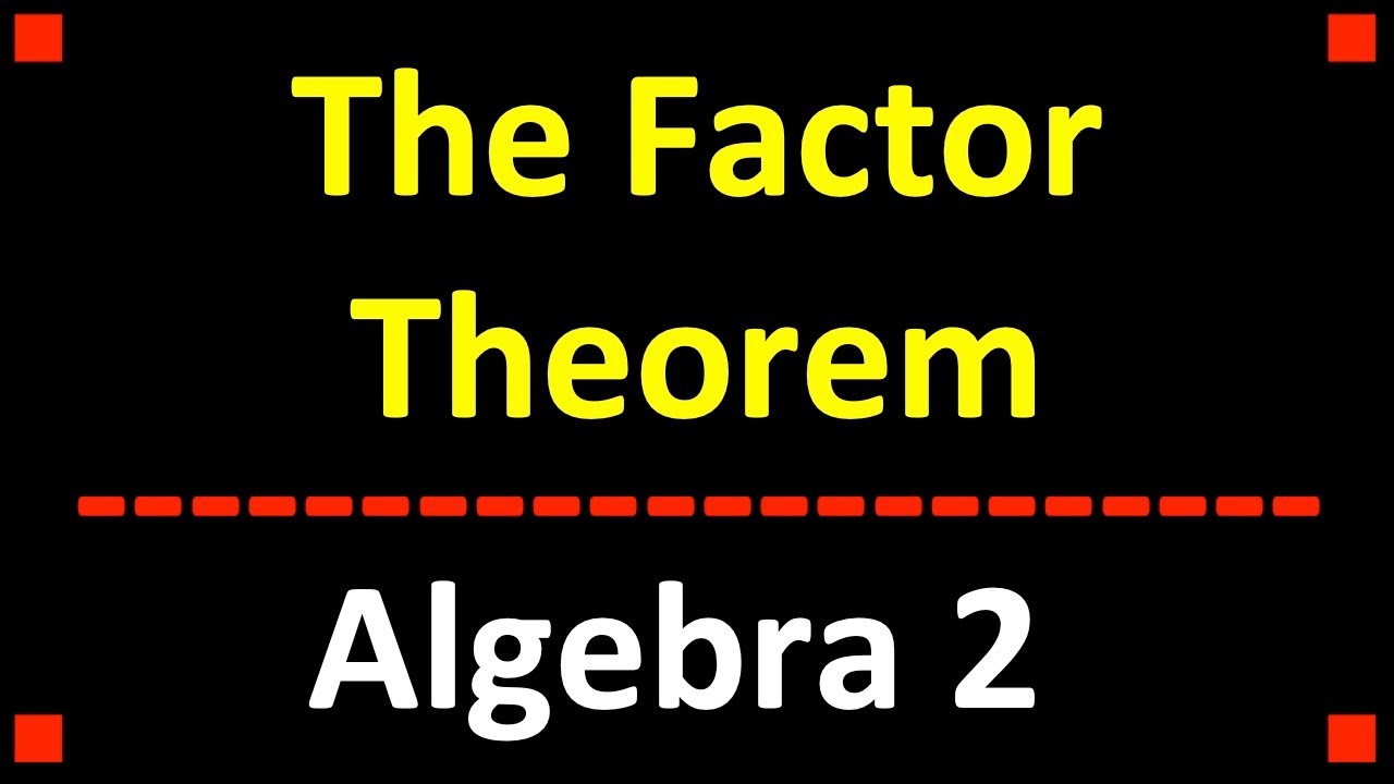 Using The Factor Theorem Algebra 2 PreCalculus YouTube using-the-factor-theorem-algebra-2-precalculus-youtube